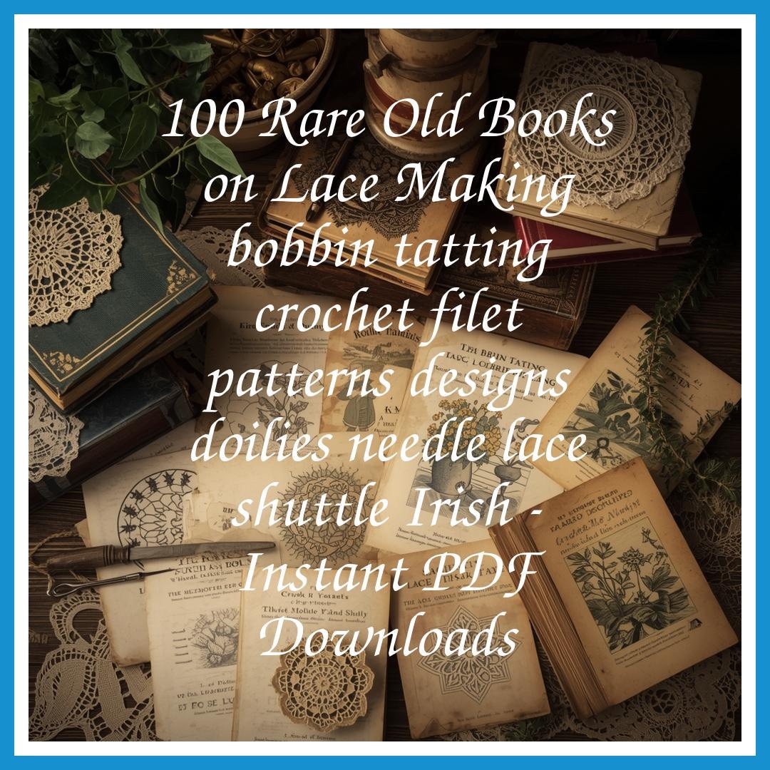 100 Rare Old Books on Lace Making Bobbin Tatting Crochet Filet Patterns ...