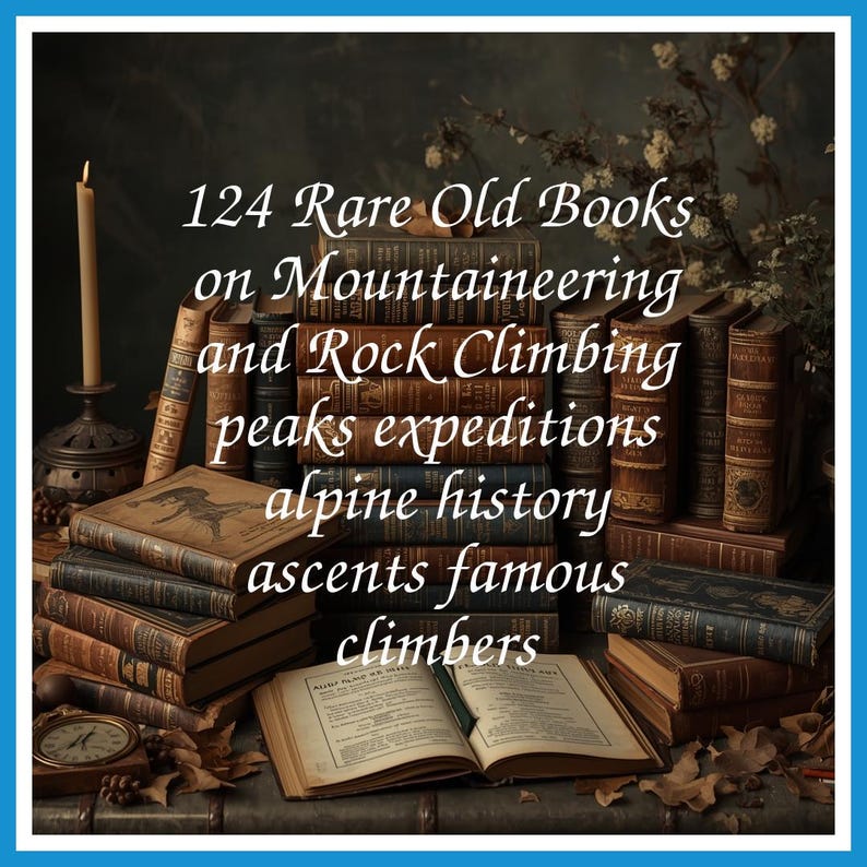 124 Rare Old Books on Mountaineering and Rock Climbing Peaks ...