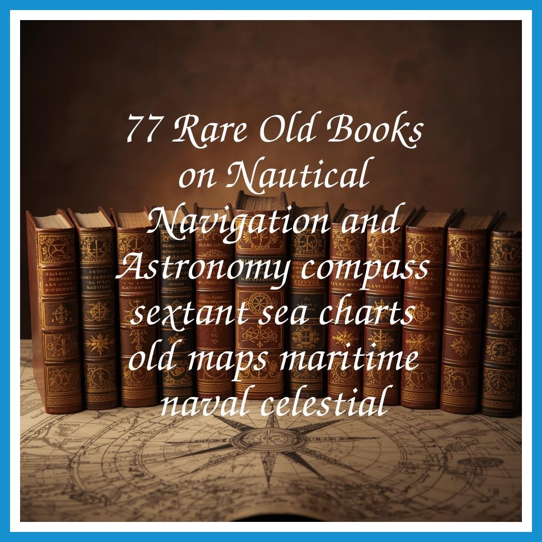 77 Rare Old Books on Nautical Navigation and Astronomy Compass Sextant ...