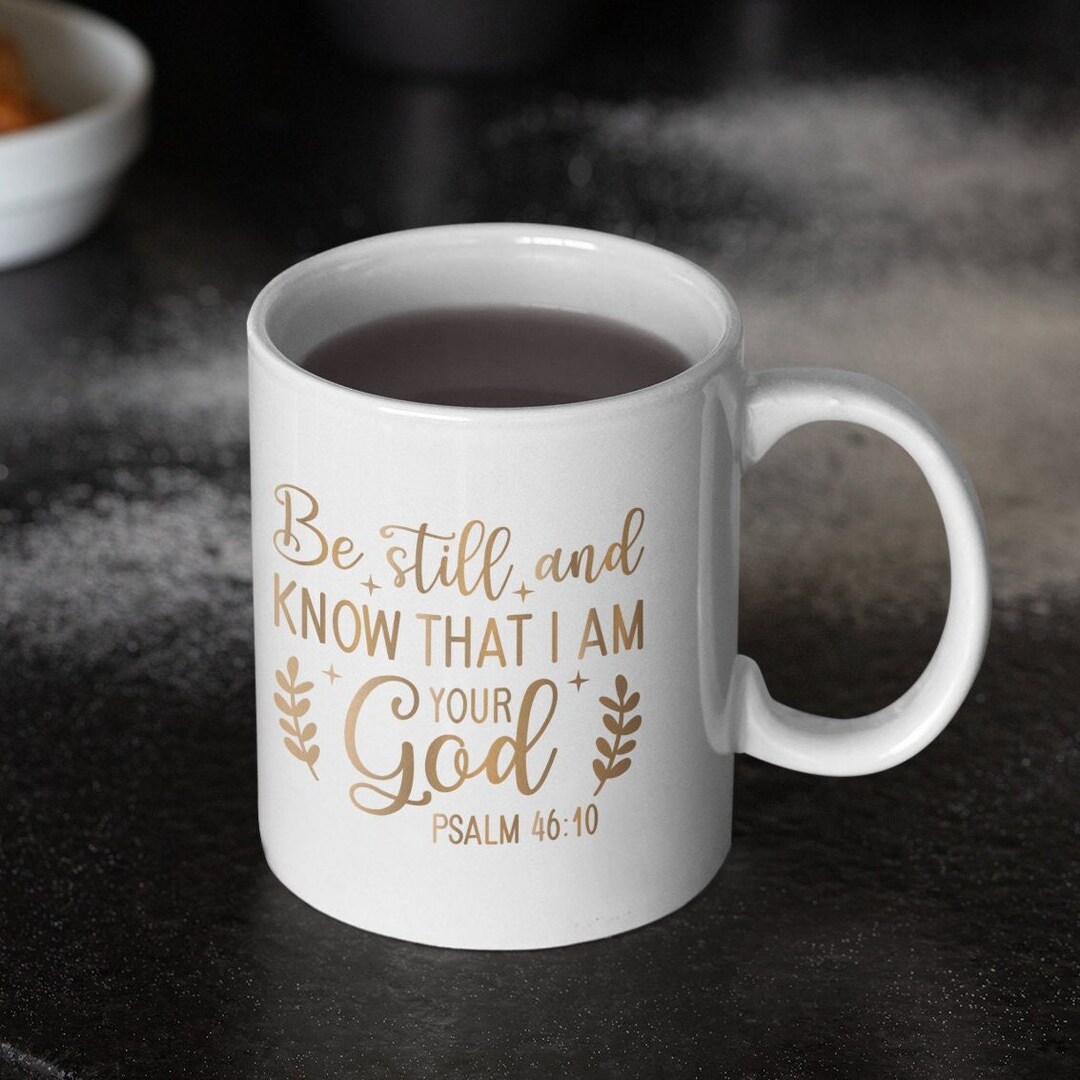 Bible Verse Mug, Be Still and Know That I Am God, Christian Coffee Mug ...