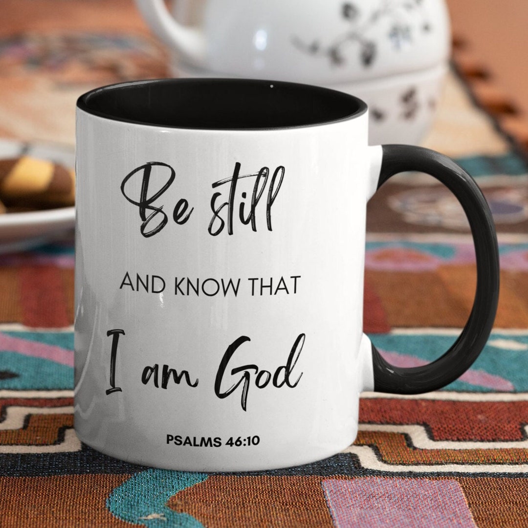 Be Still and Know Mug, Christian Coffee Mug, Bible Verse Mug, Scripture ...