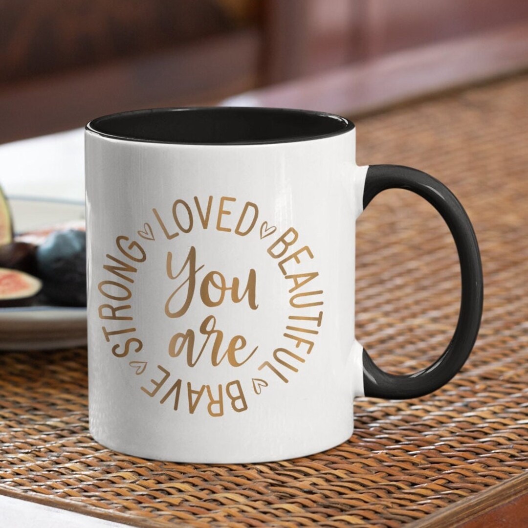 Self Care Mug, Mindset Mug for Her, You Are Loved, Beautiful Brave and ...