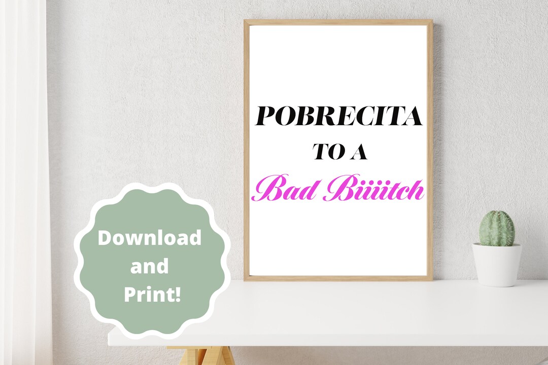 Pobrecita to a Bad Bitch - Latina Printable Wall Art Jefa Moves Latina ...
