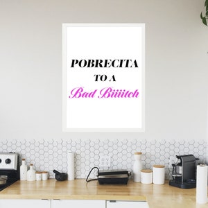 Pobrecita to a Bad Bitch - Latina Printable Wall Art Jefa Moves Latina ...