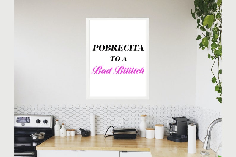 Pobrecita to a Bad Bitch - Latina Printable Wall Art Jefa Moves Latina ...