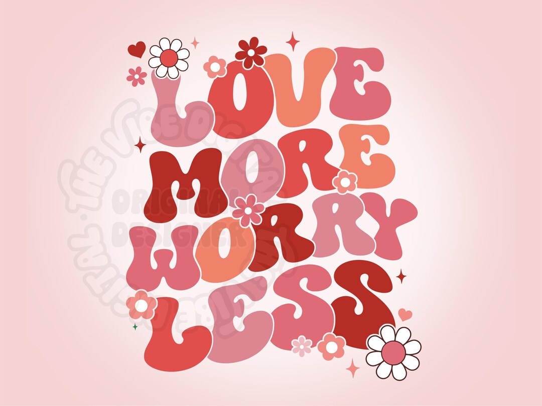 Love More Worry Less PNG, Happy Valentines Day SVG Retro Valentines Png ...