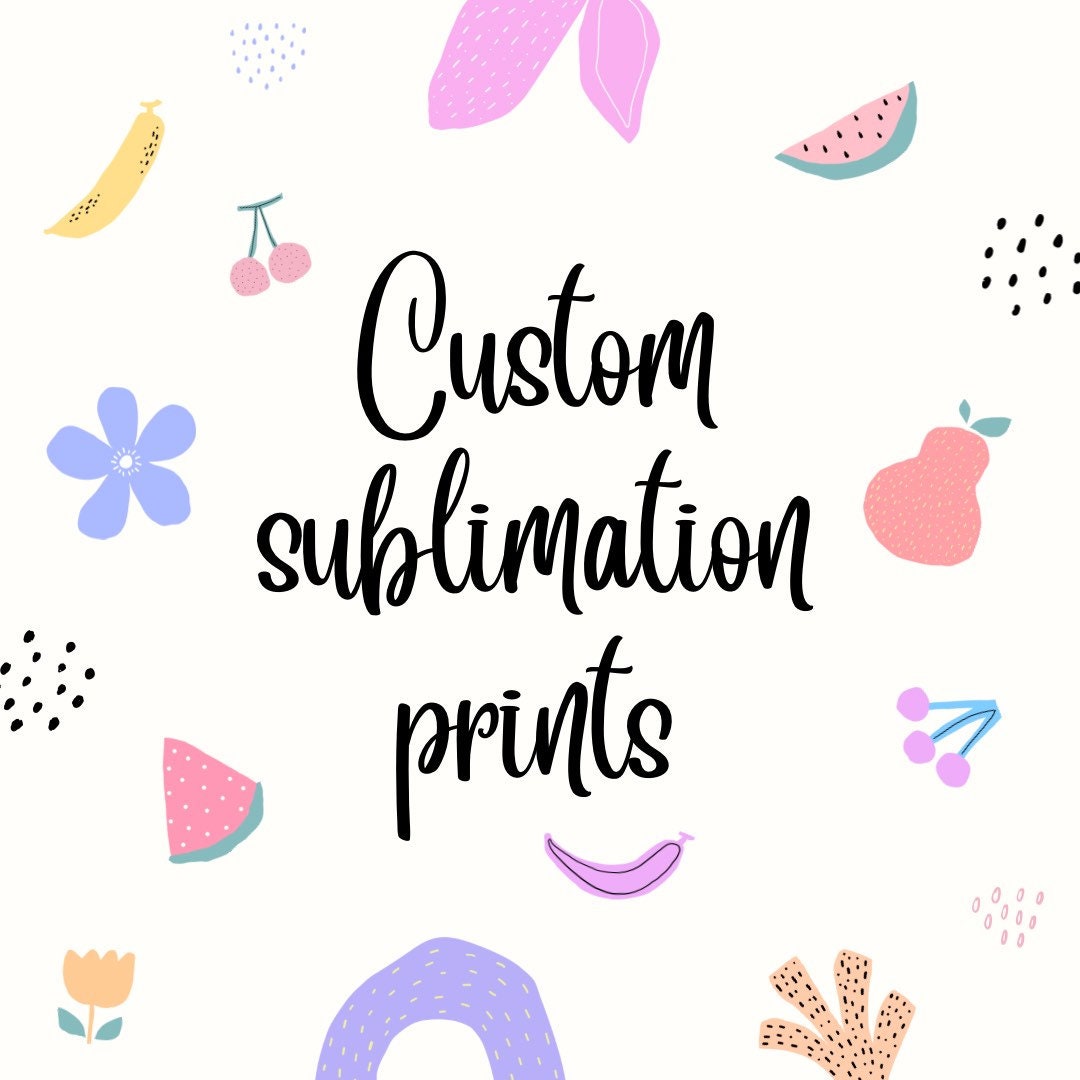 Custom Sublimation Print - Etsy