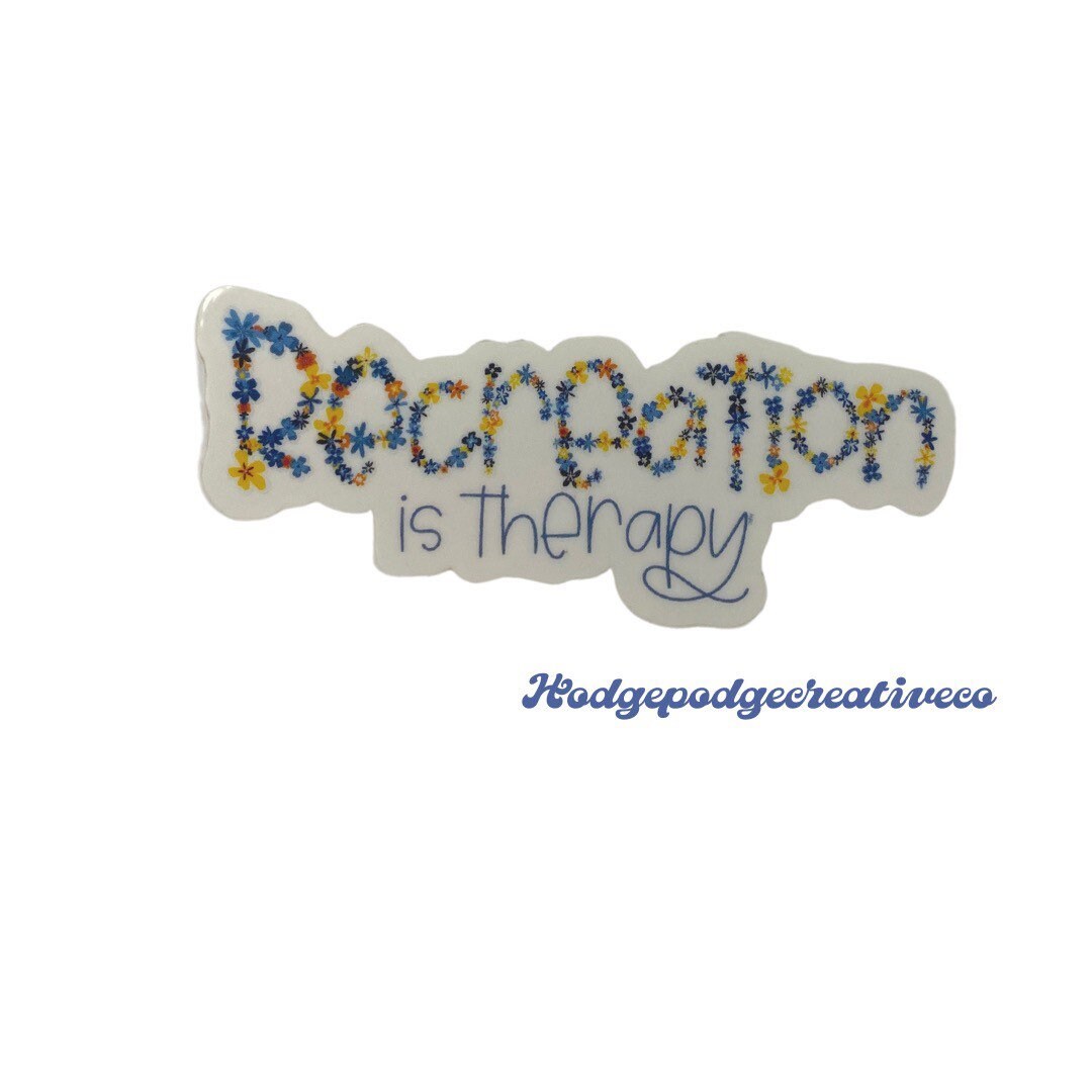 Recreation is Therapy Sticker – Floral Vinyl Decal for Ctrs--recreation ...