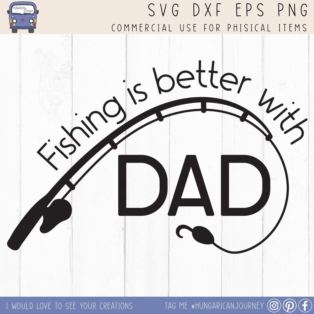 Fishing is Better With Dad SVG, Fishing Buddy Svg, Fishing Dad, Fishing ...