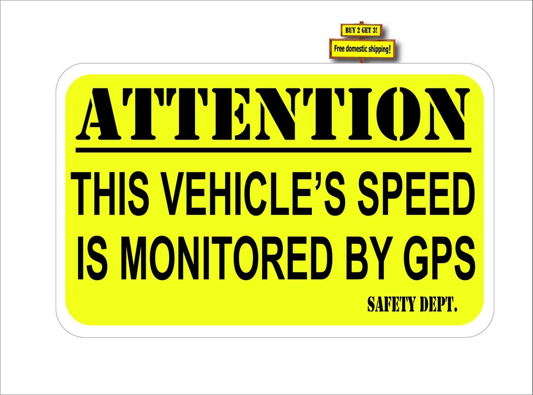 This Vehicle's Speed is Monitored by GPS Yellow Safety Decal Sticker 5. ...