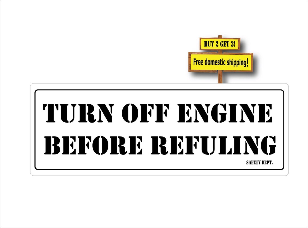 Turn Engine off Before Refueling Safety Dept. Decal Sticker 2.5" X 7.0 ...