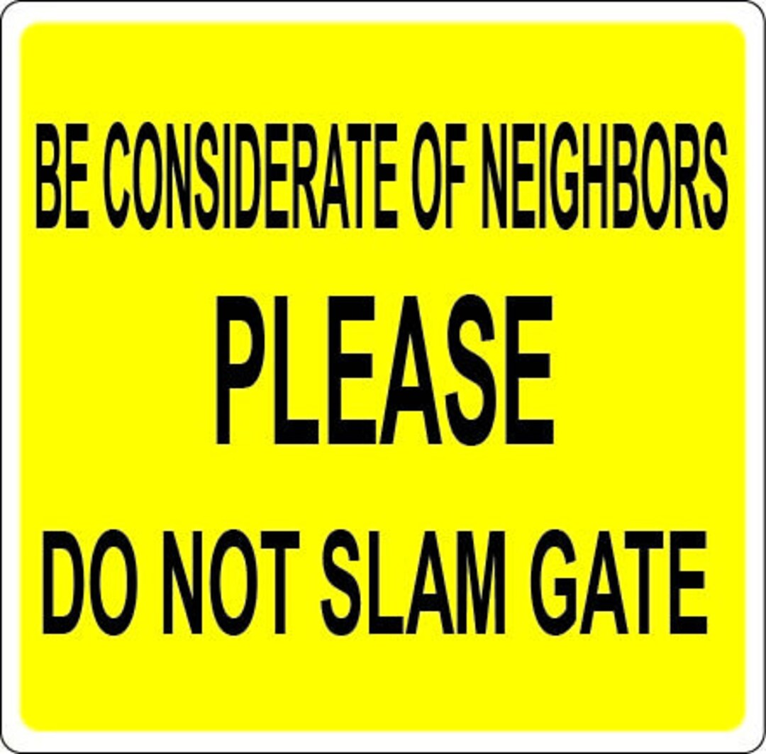 Be Considerate of Neighbors Please Do Not Slam Gate Decal - Etsy