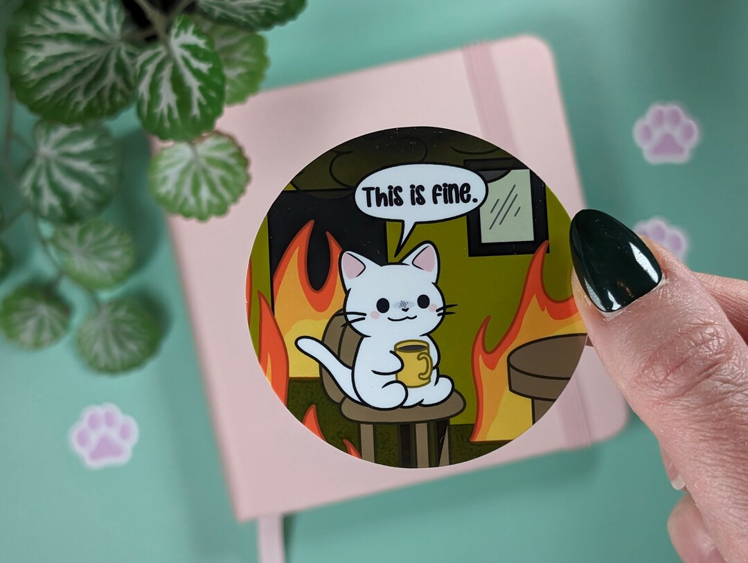 THIS IS FINE Cat Sticker, Relatable Kitty Sticker, Cute Cat Sticker ...