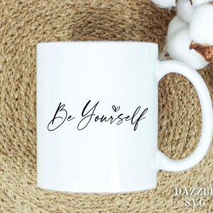 Be Yourself SVG, Self Love Affirmation, Motivational Quote, Self Care ...