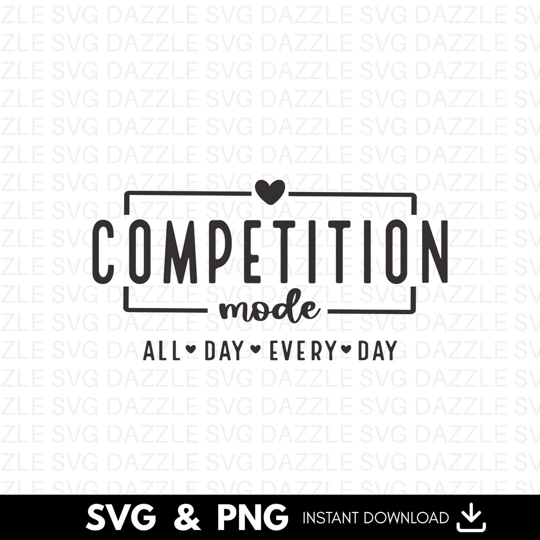 Competition Mode SVG PNG, Game Day Svg, Cheer Shirt, Competition Vibes ...