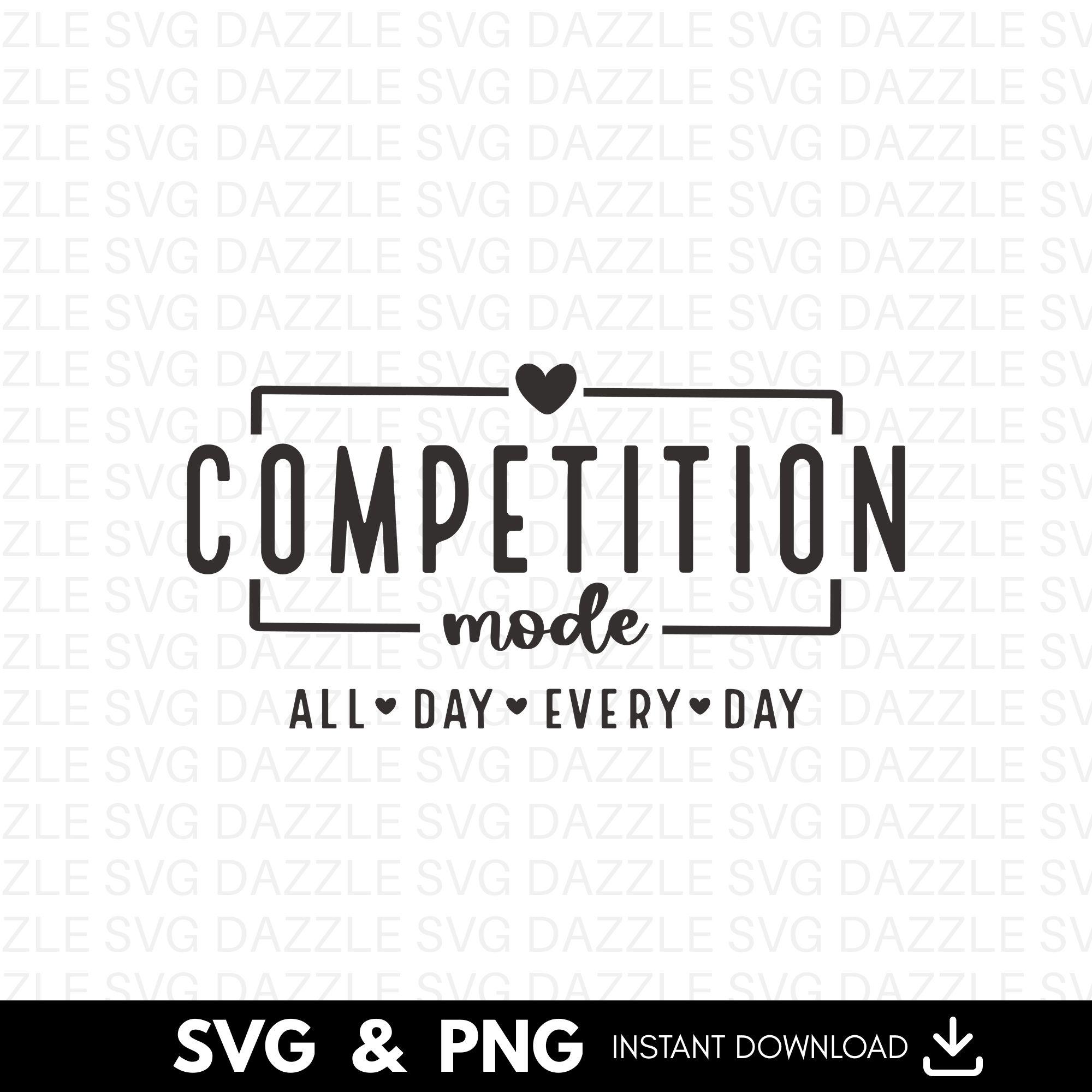 Competition Mode SVG PNG, Game Day Svg, Cheer Shirt, Competition Vibes ...