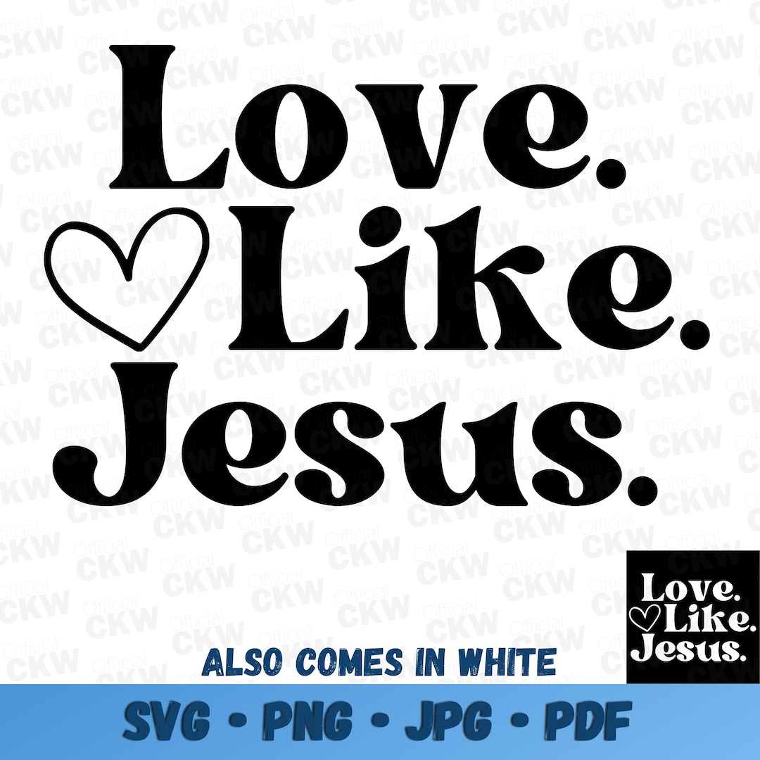 Love Like Jesus Design SVG PNG Vector for Christian Shirts for ...