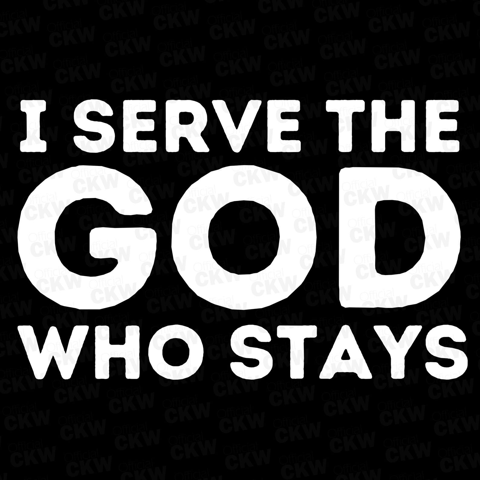 I Serve the God Who Stays Design SVG PNG Vector for Christian Shirts ...