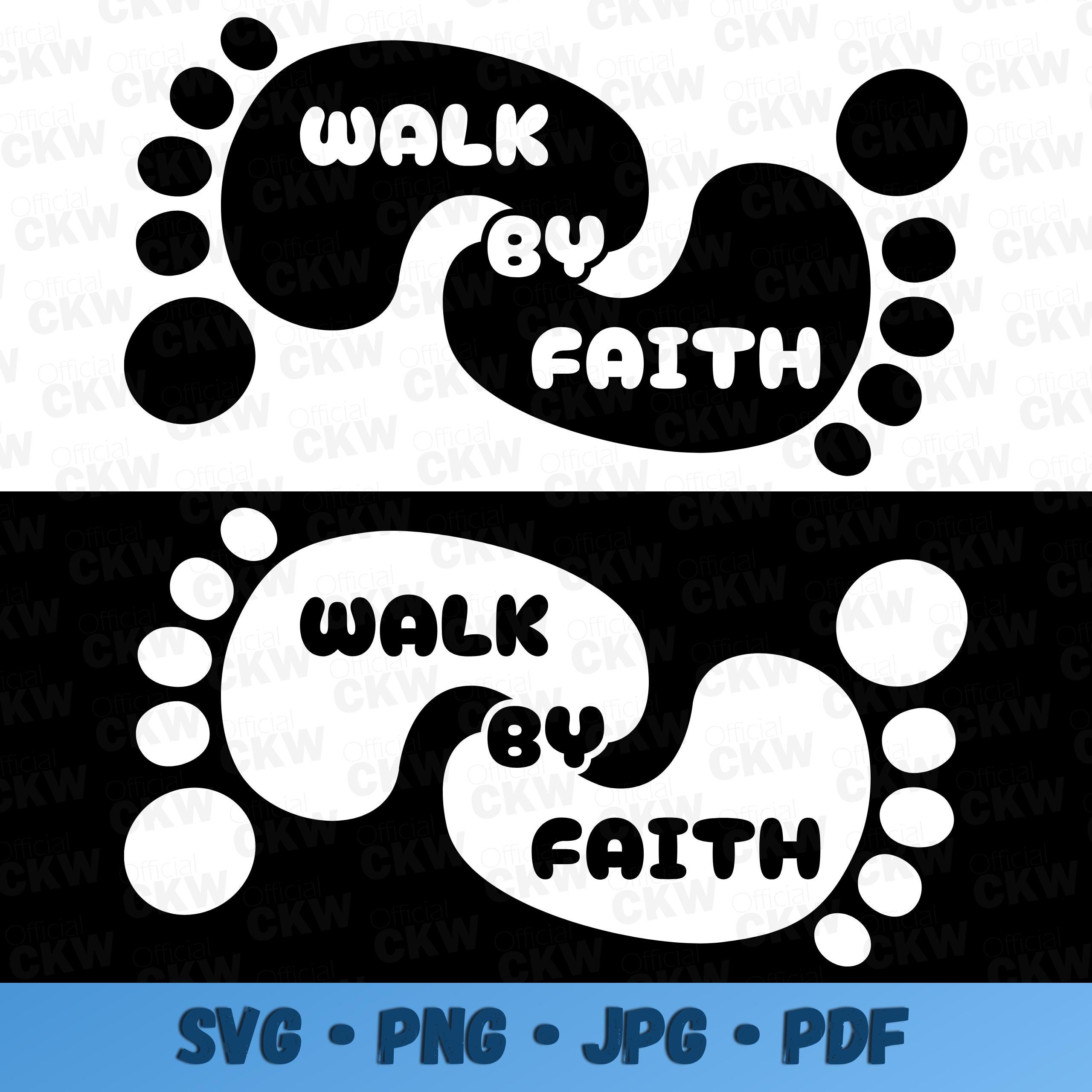 Walk by Faith Christian Design SVG PNG Vector for Christian Shirts for ...