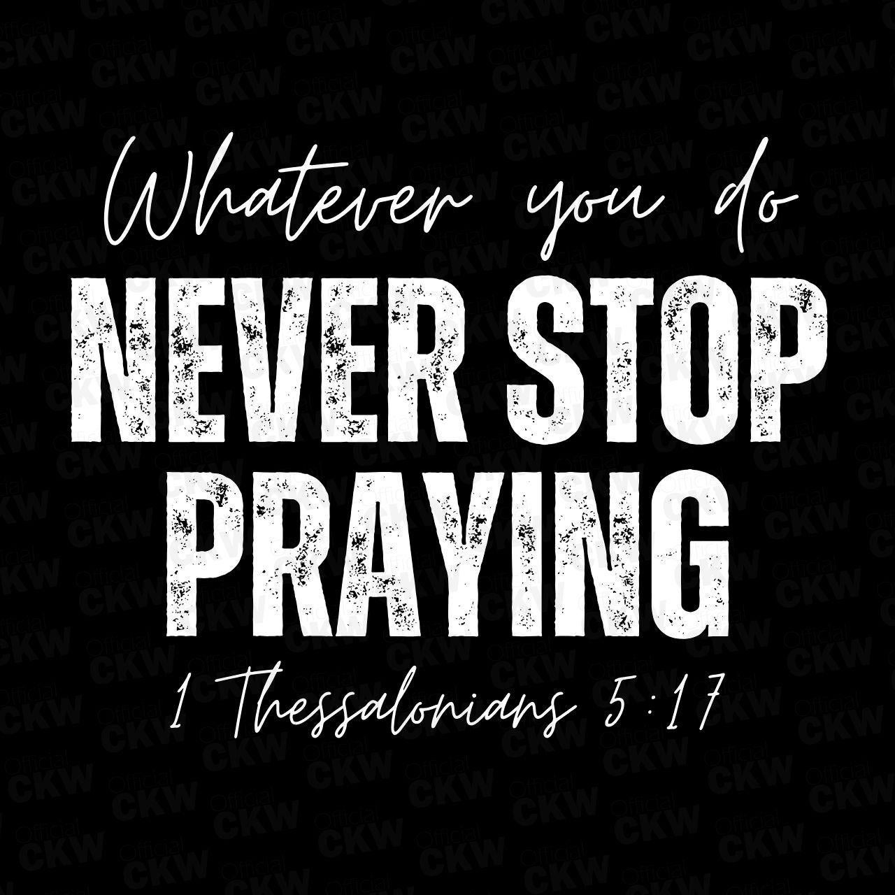 Never Stop Praying Bible Verse PNG SVG Scripture Verse Wall Art Prints ...