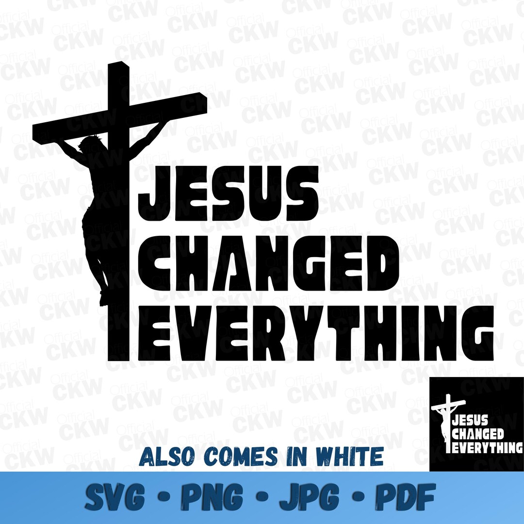 Jesus Changed Everything Cross Design SVG PNG Vector for Christian ...