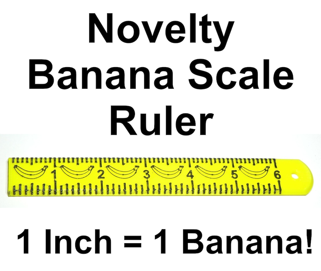 Novelty Banana Scale Ruler - 1 Inch = 1 Banana! - Measure With a Smile ...