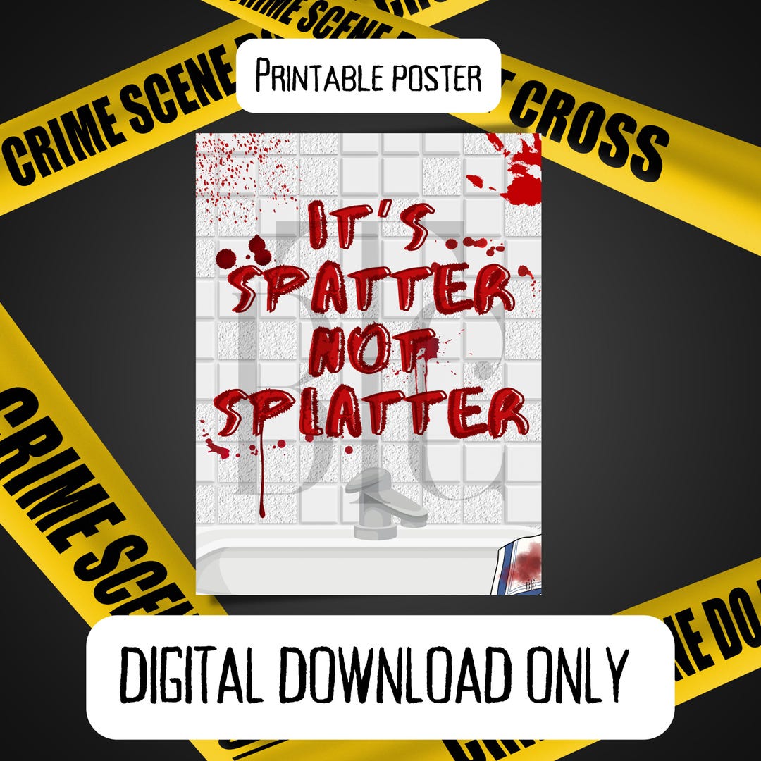 DIGITAL DOWNLOAD ONLY** Spatter Not Splatter Forensic Posters Bright ...