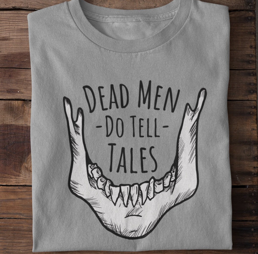 PRINT ON DEMAND *** Dead Men Do Tell Tales Unisex Jersey Short Sleeve ...