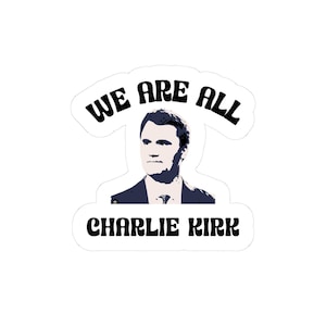 We Are All Charlie Kirk Stickers, Vinyl Stickers, Laptop Decals, Bumper ...