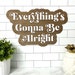Everything's Gonna Be Alright Sign Everything is Going to Be Alright ...