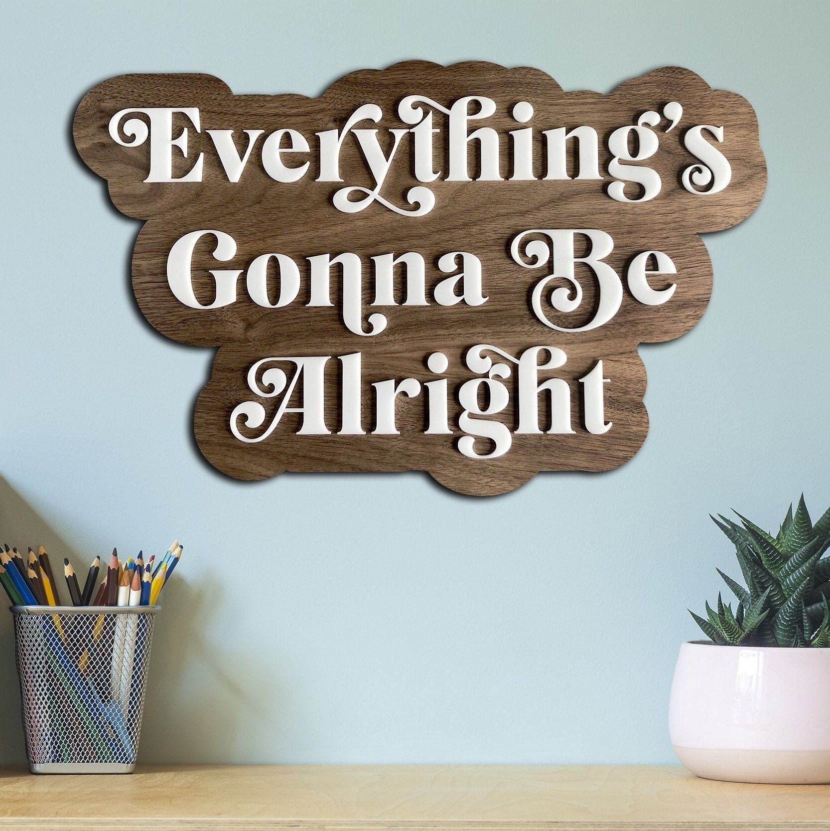 Everything's Gonna Be Alright Sign Everything is Going to Be Alright ...