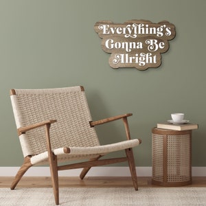 Everything's Gonna Be Alright Sign Everything is Going to Be Alright ...