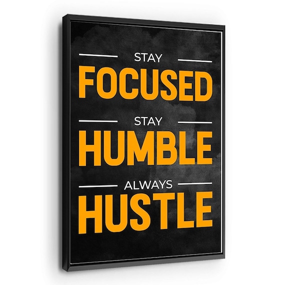 Stay Focused Stay Humble. Always Hustle Motivational Canvas | Etsy