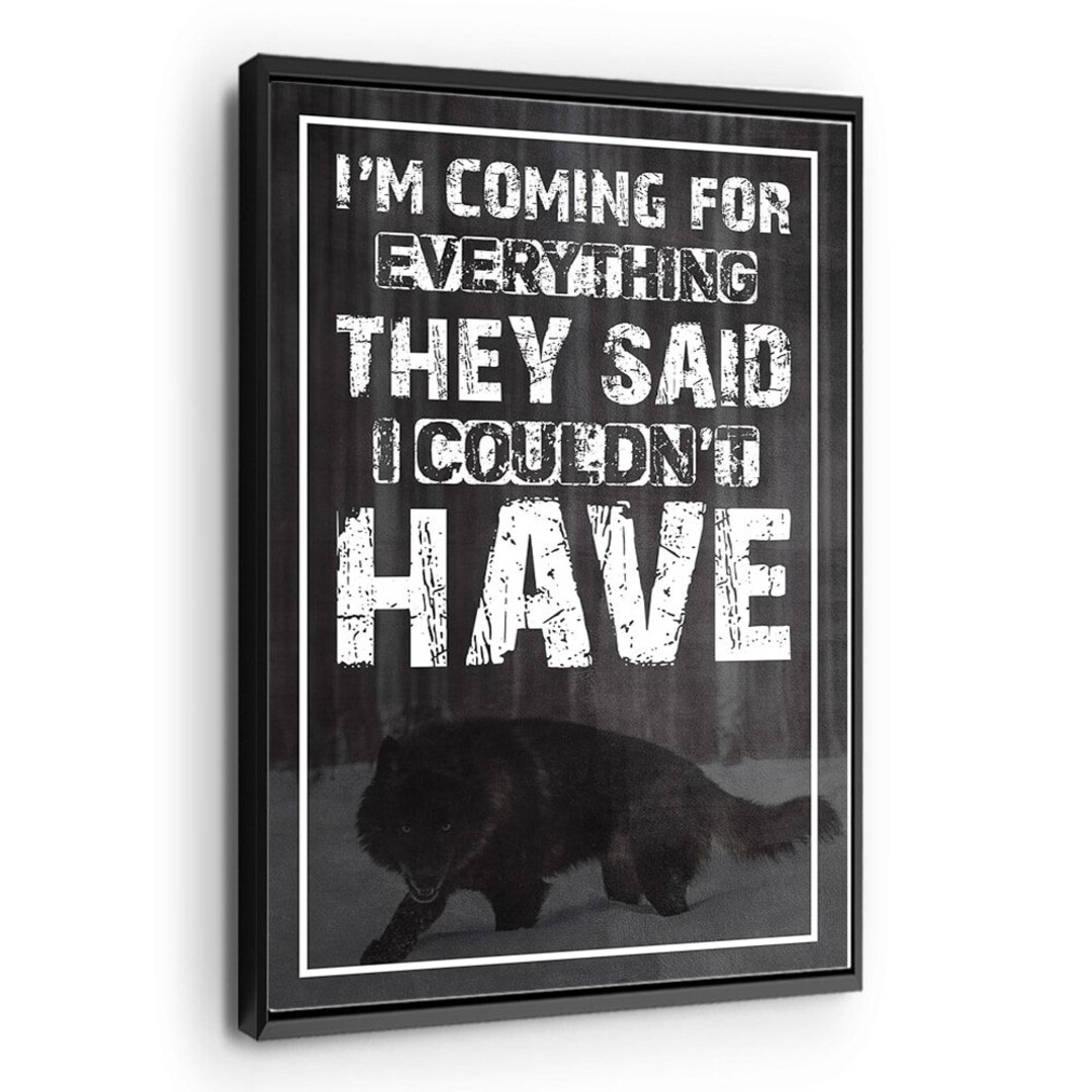 Motivational Quote I Am Coming for Everything They Said I Couln't Have ...