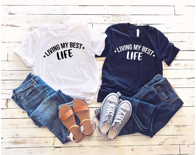 Living My Best Life Shirt, Living My Best Life T-shirt, Super Soft ...