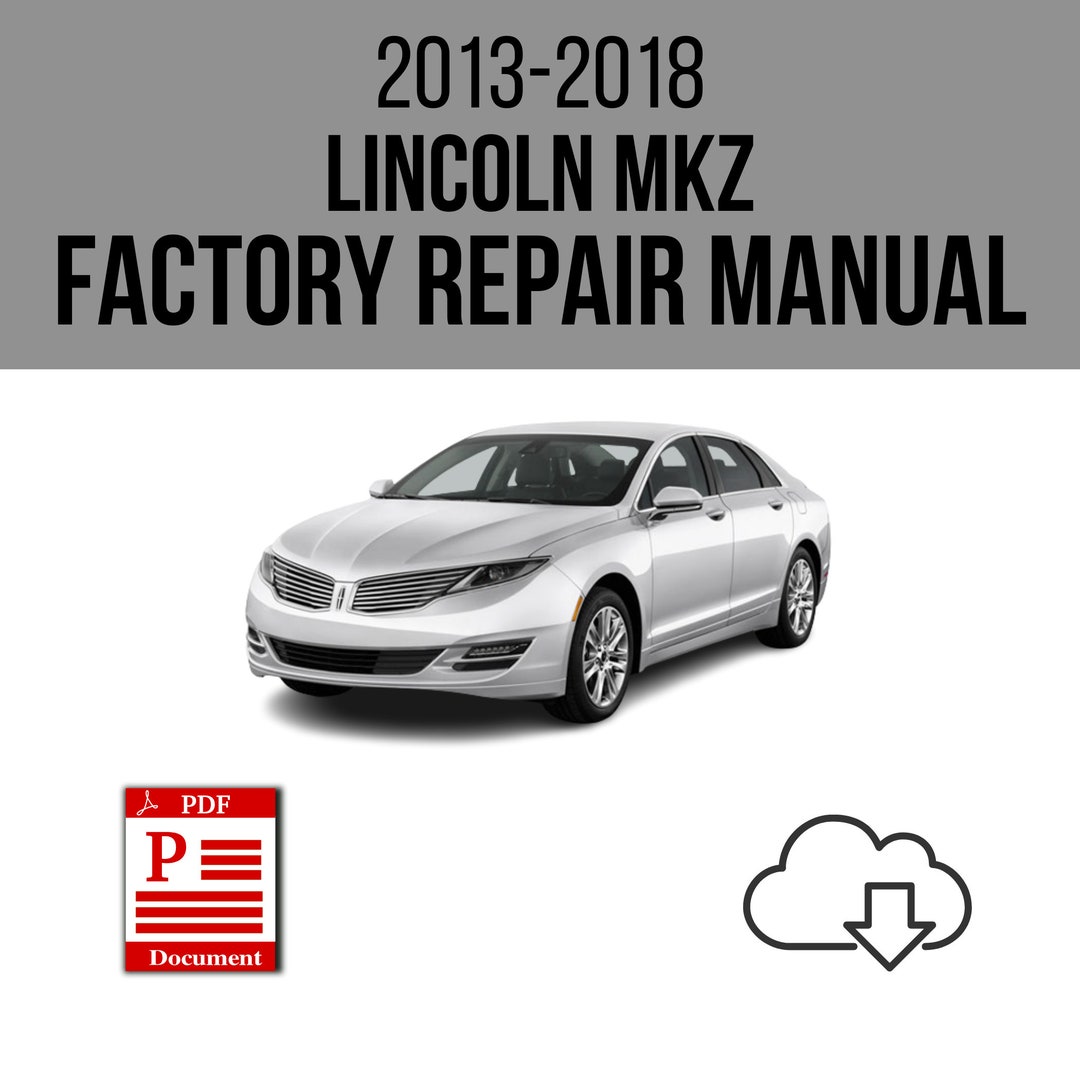 Lincoln MKZ 2013-2018 Workshop Service Repair Manual Download - Etsy