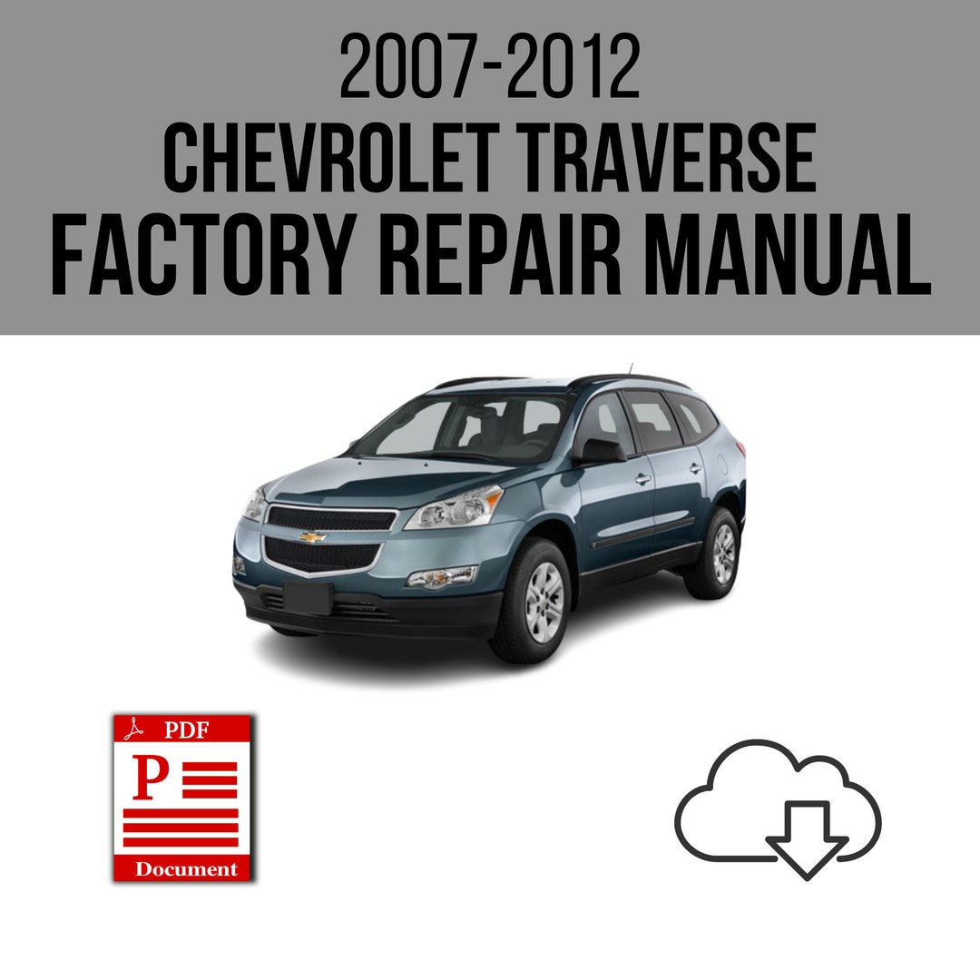 Chevrolet Traverse 2007-2012 Workshop Service Repair Manual Download - Etsy