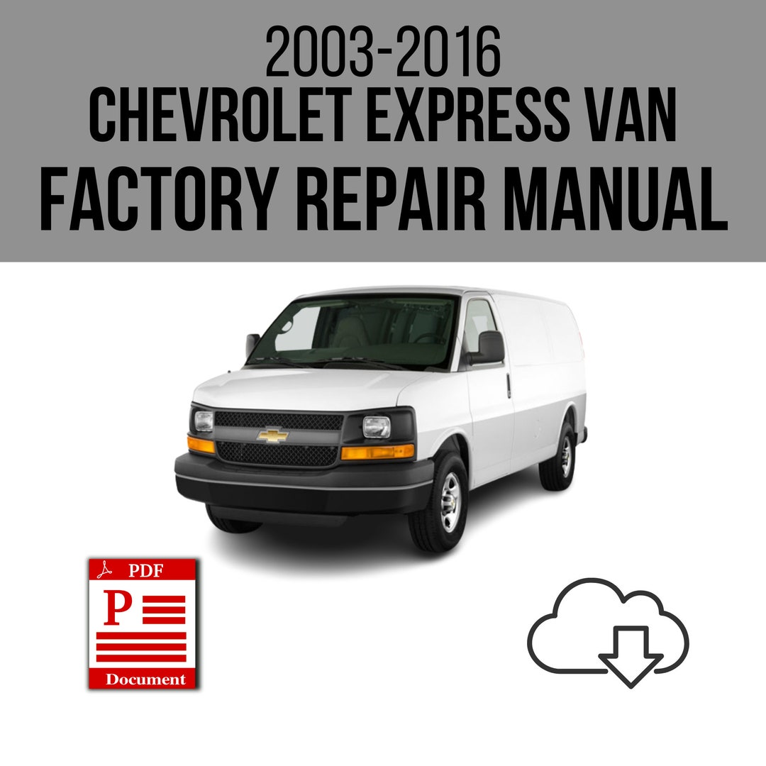 Chevrolet Express Van 2003-2016 Workshop Service Repair Manual Download ...