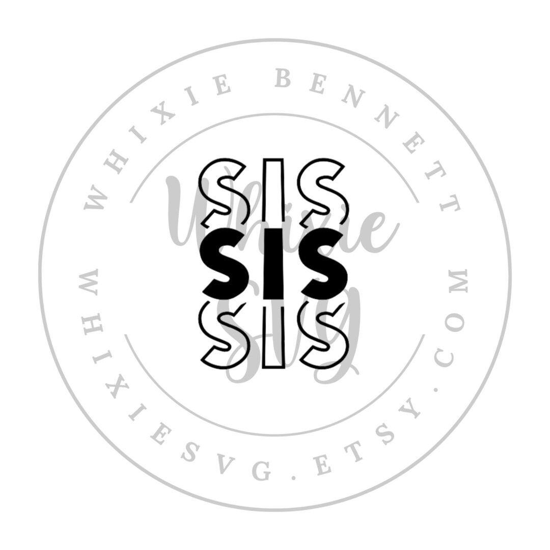 Sis SVG Design - Sis PNG Design - Sis Cut File - Sis Digital Download ...