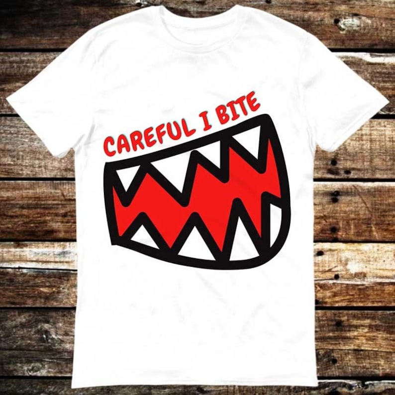 Careful I Bite Funny Monster Horror Parody T Shirt Meme Gift Shirt ...