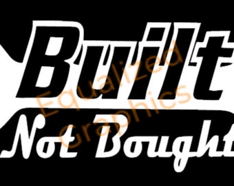 Built Not Bought Vinyl Car Window Bodywork Bumper Sticker Label Decal ...