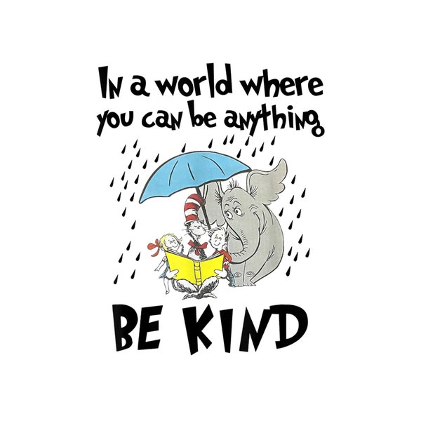 In a World Where You Can Be Anything Be Kind Dr Seuss Png - Etsy