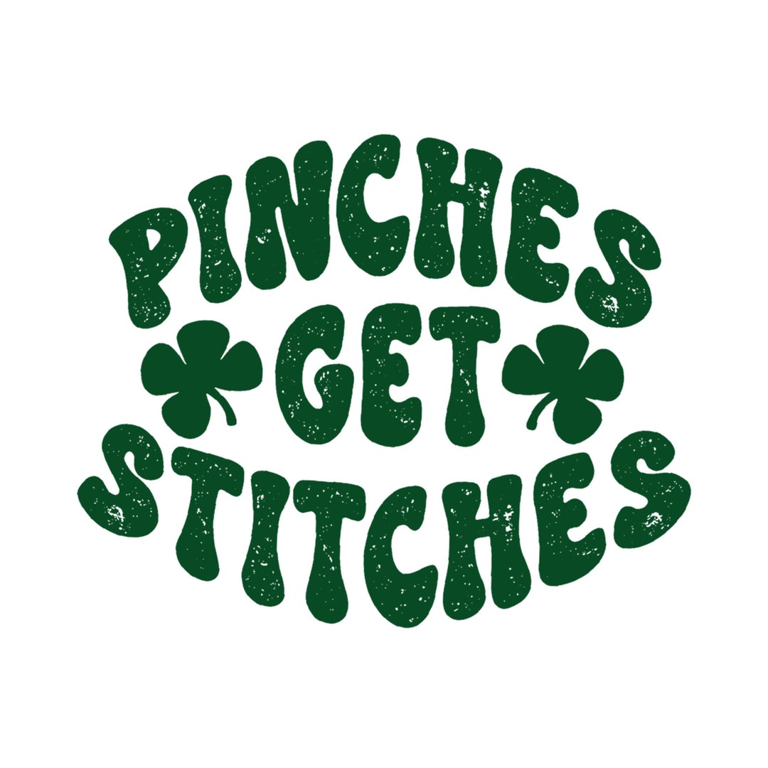 Pinches Get Stitches Png, Irish Png, Funny St Patrick's Day Png Digital ...