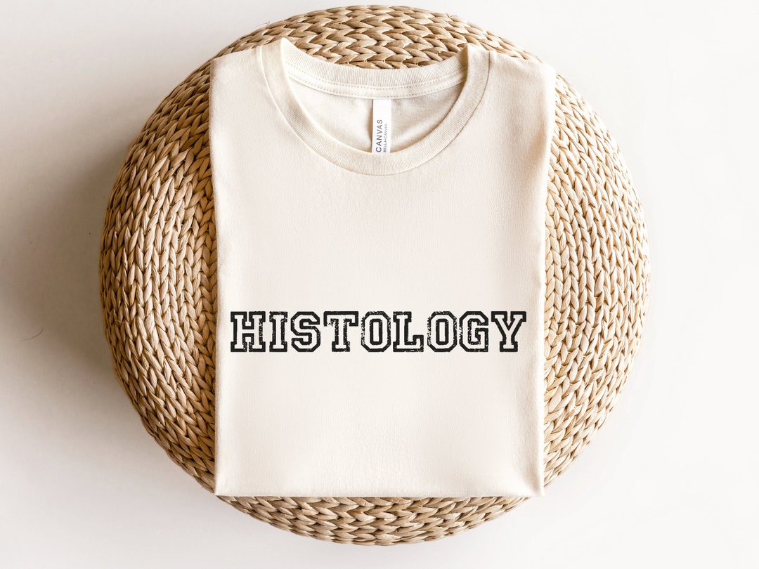 Histology Collegiate University Style Shirt, Histology Day, Histologist ...