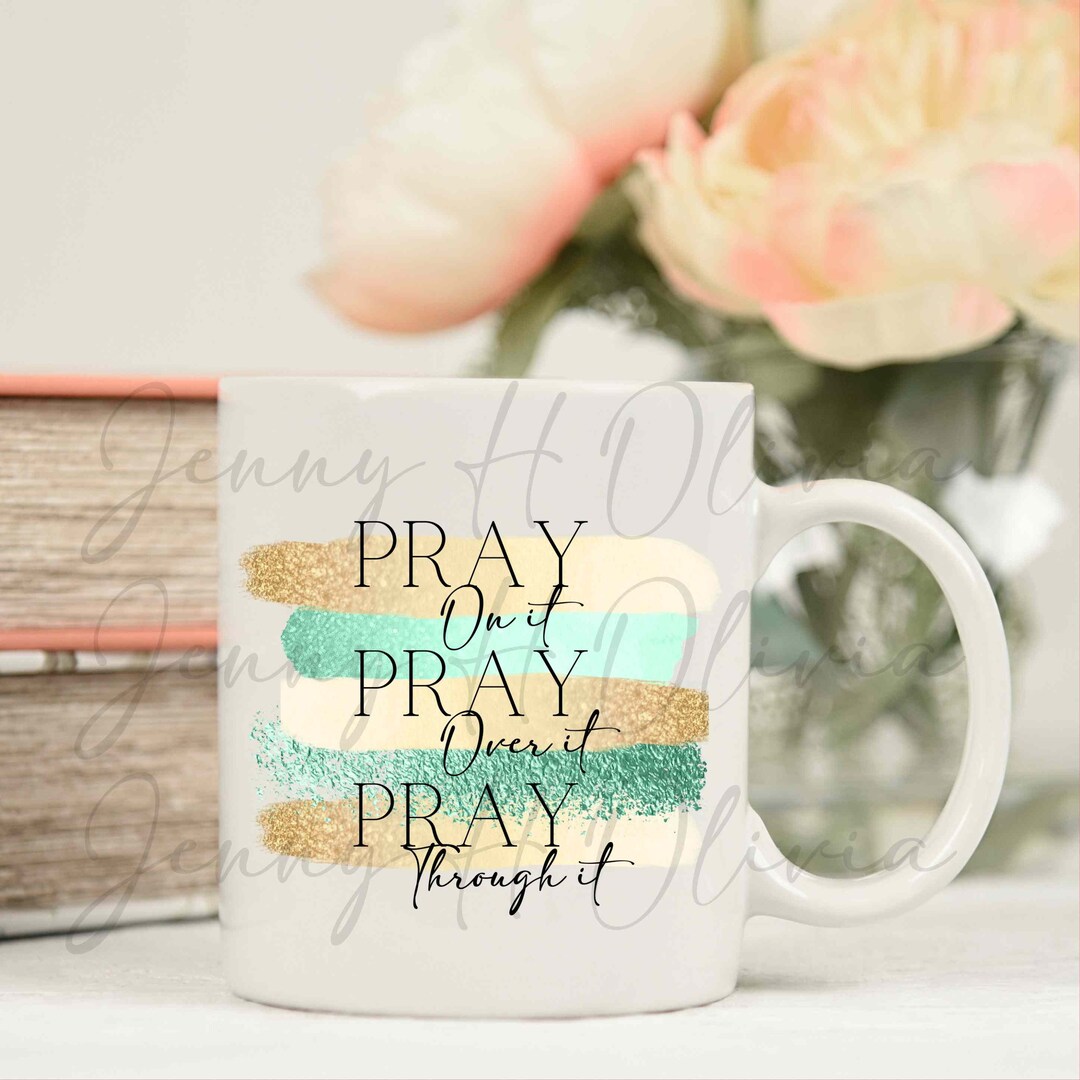 Pray on It Pray Over It Pray Through It, Easter PNG, Happy Easter ...