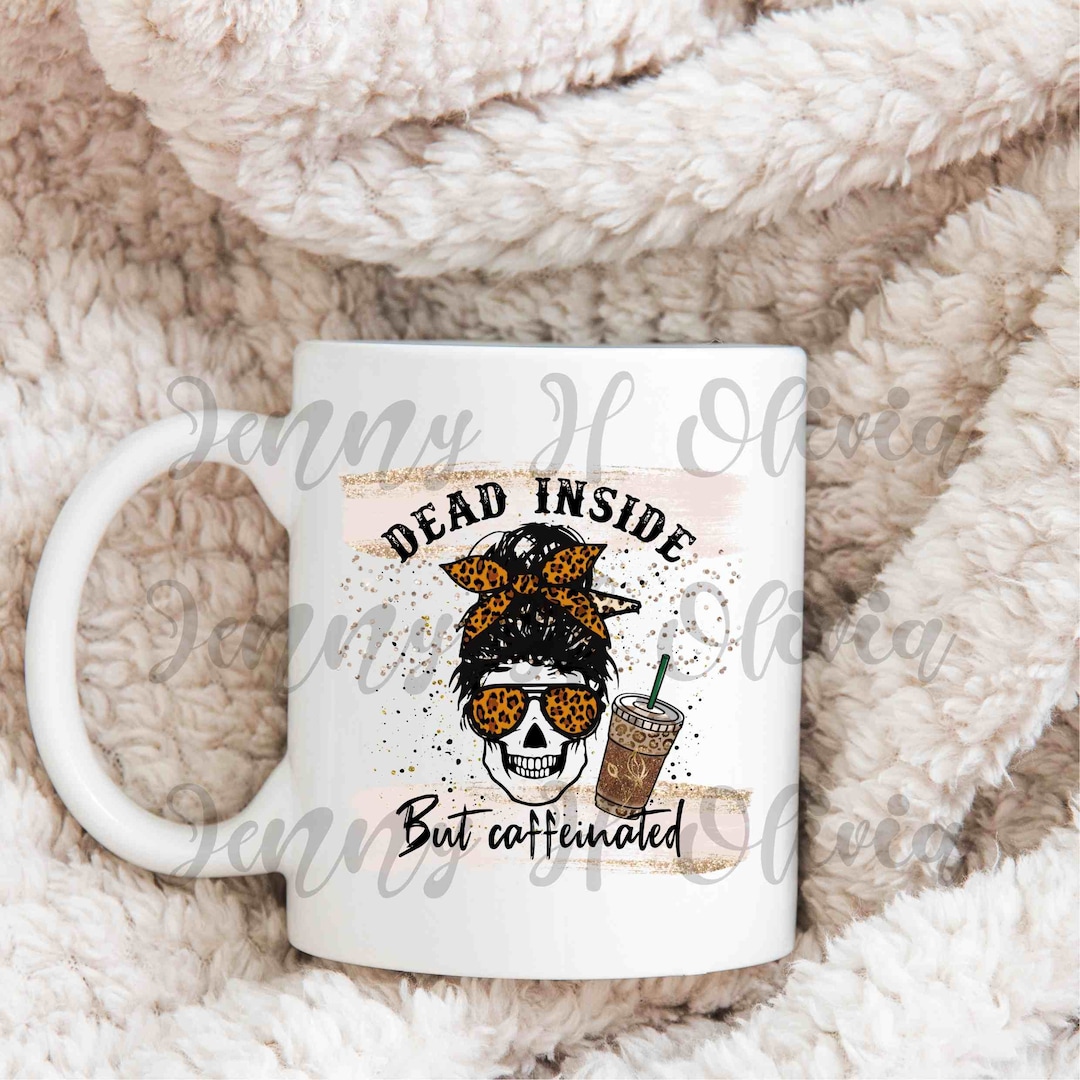 Dead Inside but Caffeinated, Coffee PNG, Skeleton PNG, Coffee Clip Art ...