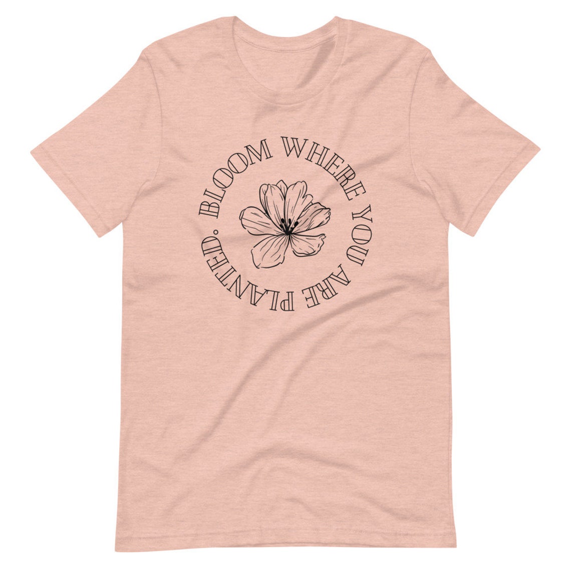 Bloom Where You Are Planted T-shirt, Flower T-shirt, Positive T-shirt ...