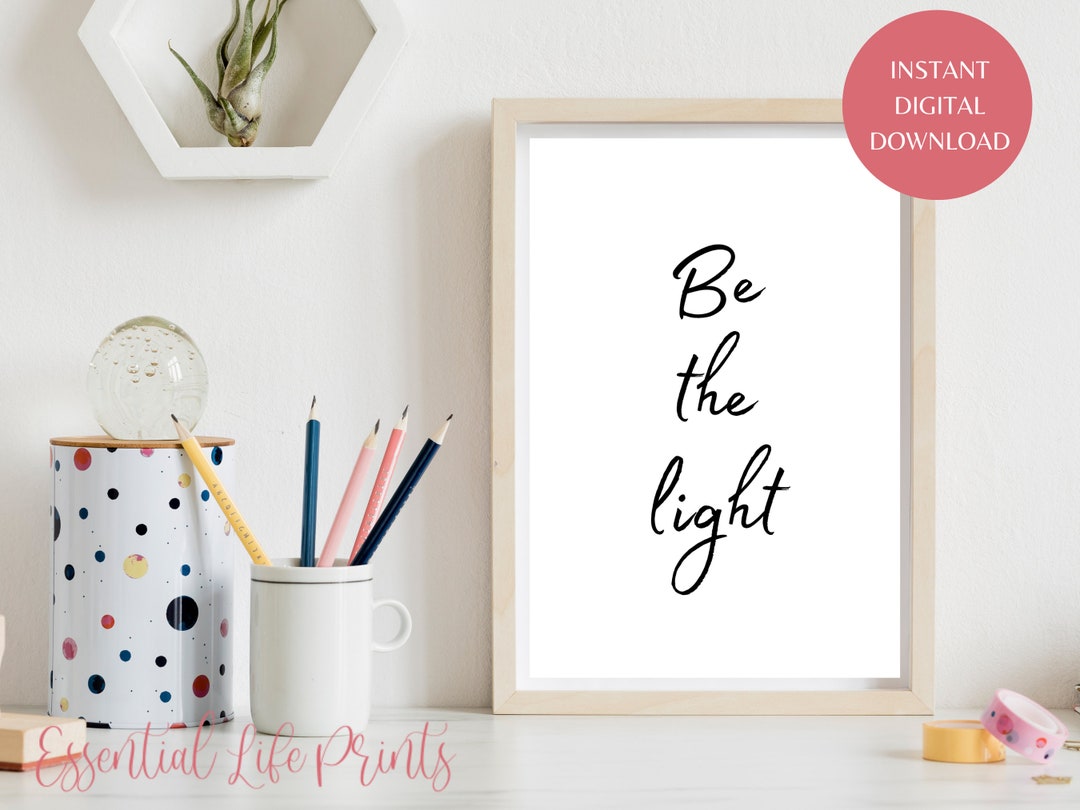Be the Light | Instant Download | Printable Wall Art | Inspirational ...