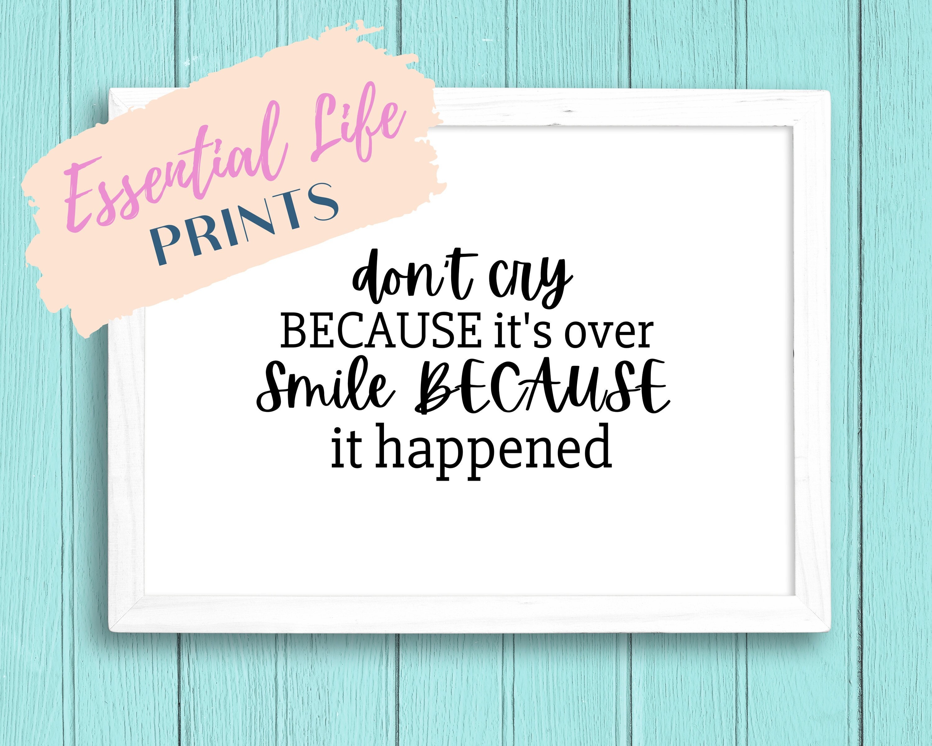 Don't Cry Because It's Over, Smile Because It Happened | Dr. Seuss ...