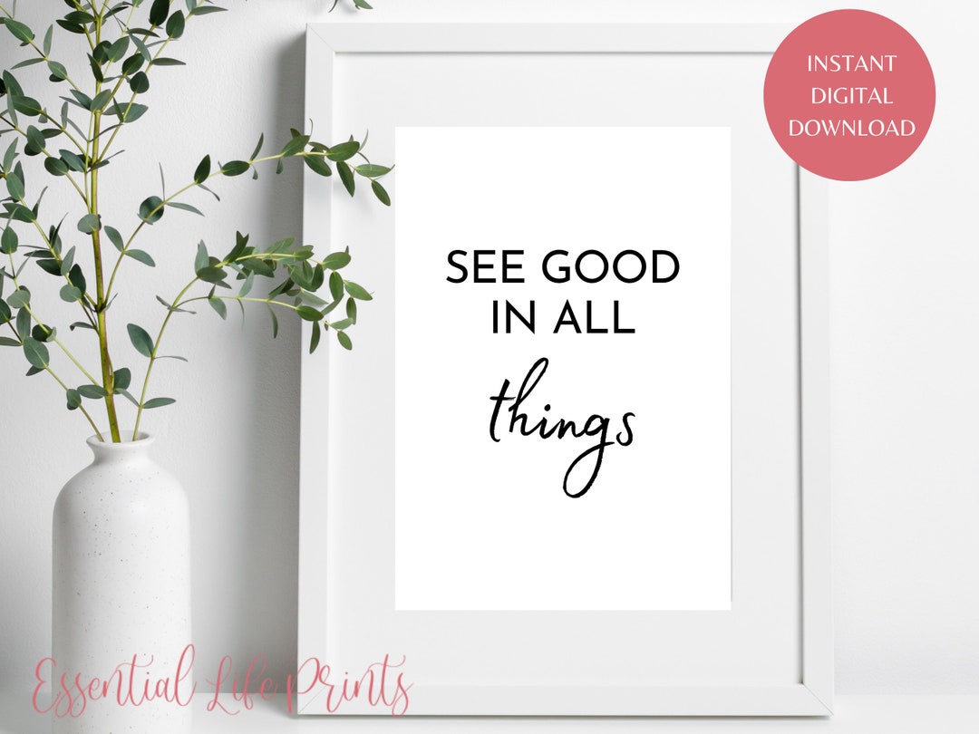 See Good in All Things | Instant Download | Printable Wall Art ...